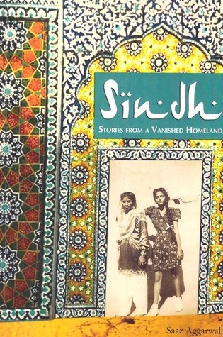 Sindh: Stories from a Vanished Homeland by Saaz Aggarwal | Goodreads