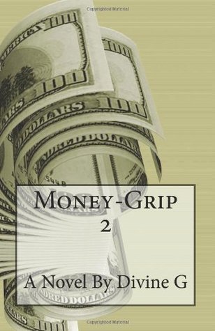 Money Grip 2 by Divine G. | Goodreads