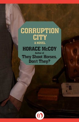 Corruption City by Horace McCoy | Goodreads