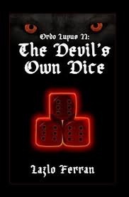 Ordo Lupus: The Devil's Own Dice by Lazlo Ferran | Goodreads