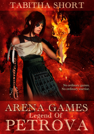 Arena Games: Legend of Petrova by Tabitha Short | Goodreads