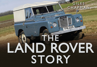 The Land Rover Story (Story series) by Giles Chapman | Goodreads