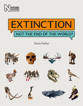 Extinction: Not the End of the World? by Steve Parker | Goodreads