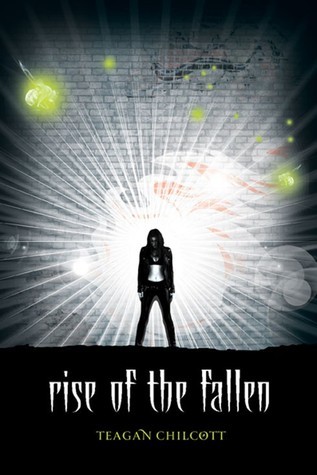 Rise of the Fallen (Rise of the Fallen, #1) by Teagan Chilcott | Goodreads