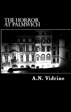 The Horror at Palmwich by Gabriel D. Vidrine | Goodreads