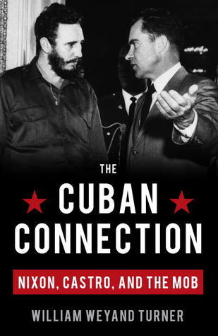 The Cuban Connection: Nixon, Castro, and the Mob by William Weyand ...