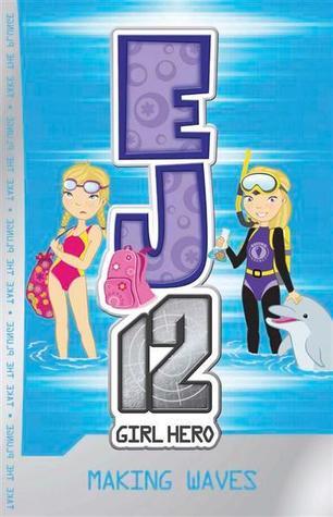 Making Waves (EJ12 Girl Hero, #7) by Susannah McFarlane | Goodreads