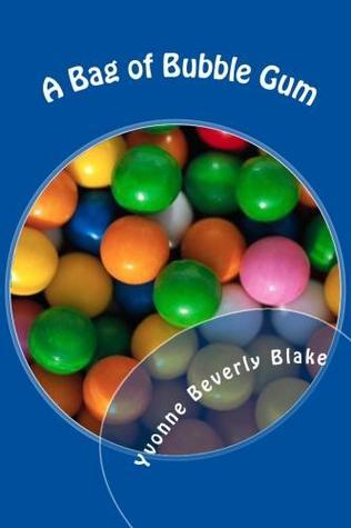 A Bag of Bubble Gum (Book #1) by Yvonne Beverly Blake | Goodreads