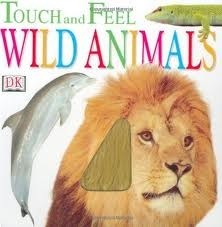 Touch and Feel: Wild Animals by Deni Brown | Goodreads