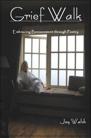 Grief Walk by Joy Walsh | Goodreads