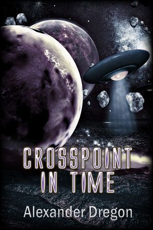 Crosspoint In Time by Alexander Dregon | Goodreads