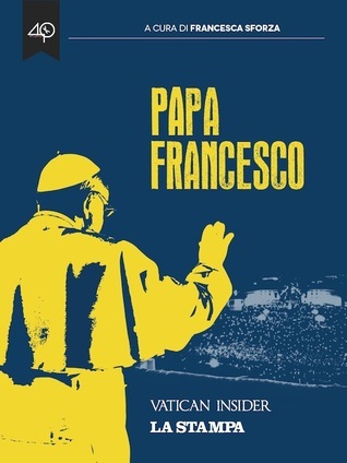 Papa Francesco by Various | Goodreads