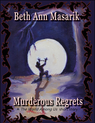 Murderous Regrets (A T.W.A.U. short story #1) by Beth Ann Masarik ...