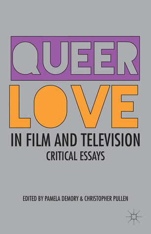 Queer Love in Film and Television: Critical Essays by Pamela Demory ...
