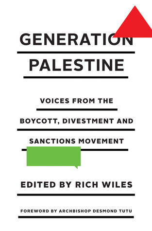 Generation Palestine: Voices from the Boycott, Divestment and Sanctions ...