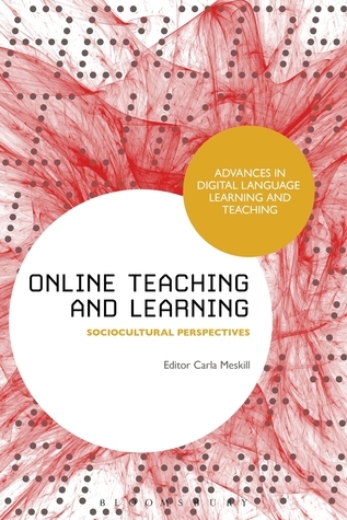 Online Teaching and Learning: Sociocultural Perspectives by Carla ...