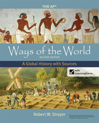 Ways of the World: A Global History with Sources, for AP by Robert W ...
