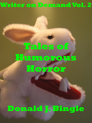 Tales of Humorous Horror by Donald J. Bingle | Goodreads