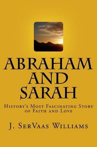 Abraham and Sarah by J. SerVaas Williams | Goodreads