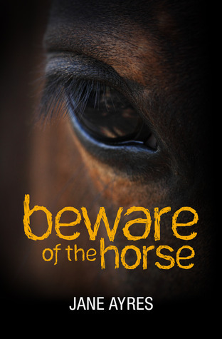 Beware of the Horse by Jane Ayres | Goodreads