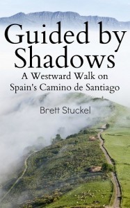 Guided by Shadows: A Westward Walk on Spain's Camino de Santiago by ...
