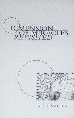 Dimension of Miracles Revisited by Robert Sheckley | Goodreads