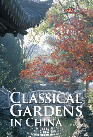 Classical Gardens in China (Discovering China) by Tuo Liu | Goodreads