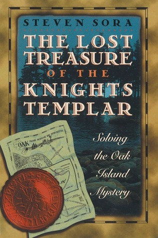 The Lost Treasure of the Knights Templar: Solving the Oak Island ...