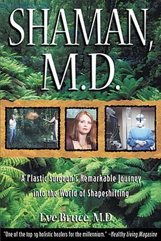 Shaman, M.D.: A Plastic Surgeon's Remarkable Journey into the World of ...