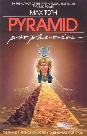Pyramid Prophecies by Max Toth | Goodreads
