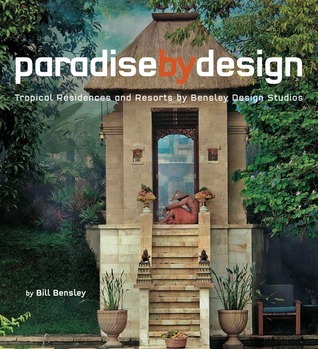 Paradise by Design: Tropical Residences and Resorts by Bensley Design ...