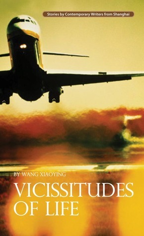 Vicissitudes of Life (Contemporary Writers) by Wang Xiaoying | Goodreads
