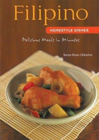Filipino Homestyle Dishes: Delicious Meals in Minutes [Filipino ...