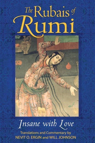 The Rubais of Rumi: Insane with Love by Jalal ad-Din Muhammad ar-Rumi ...