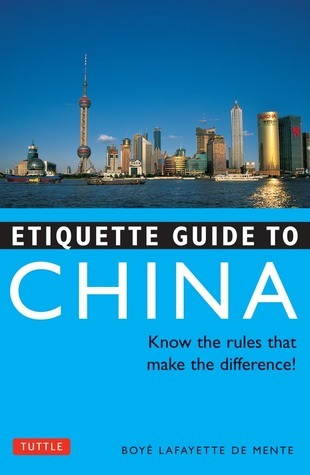 Etiquette Guide to China: Know the Rules that Make the Difference! by ...