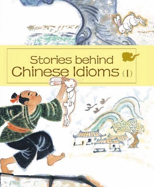 Stories behind Chinese Idioms (I) (Chinese Idioms, 1) by MA ZHENG ...