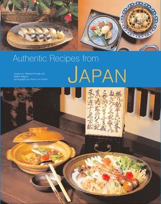 Authentic Recipes from Japan by Takayuki Kosaki | Goodreads