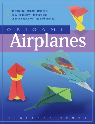 Origami Airplanes by Florence Temko | Goodreads