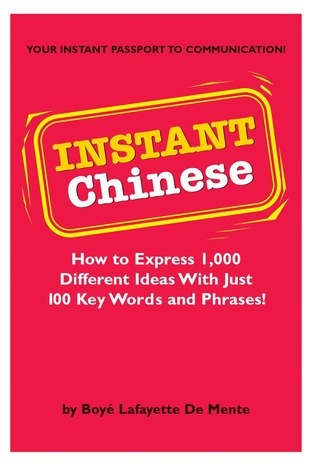 Instant Chinese: How to Express 1,000 Different Ideas with Just 100 Key ...