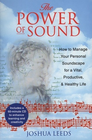 The Power of Sound: How to Manage Your Personal Soundscape for a Vital ...