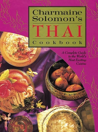 Charmaine Solomon's Thai Cookbook: A Complete Guide to the World's Most ...