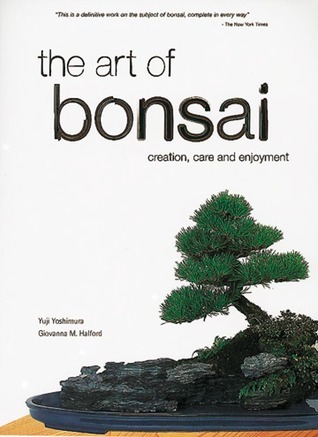 The Art of Bonsai: Creation, Care and Enjoyment by Yuji Yoshimura ...