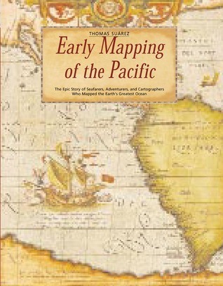 Early Mapping of the Pacific: The Epic Story of Seafarers, Adventurers ...