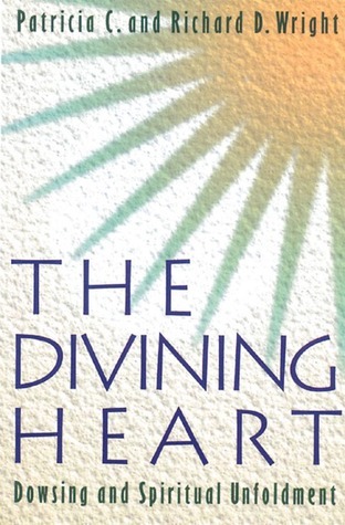 The Divining Heart: Dowsing and Spiritual Unfoldment by Patricia C ...