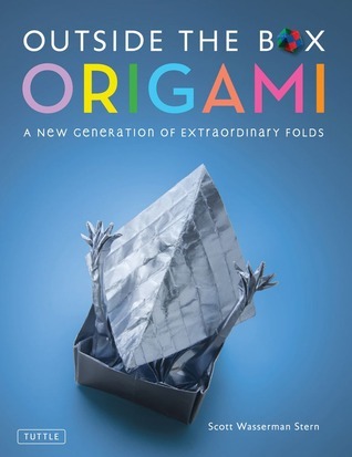 Outside the Box Origami: A New Generation of Extraordinary Folds ...