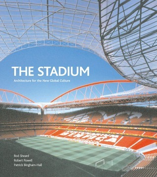 The Stadium: Architecture for the New Global Culture by Rod Sheard ...