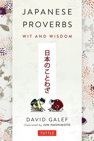 Japanese Proverbs: Wit and Wisdom: 200 Classic Japanese Sayings and ...