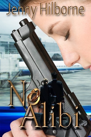 No Alibi (Doucette, #1) by Jenny Hilborne | Goodreads