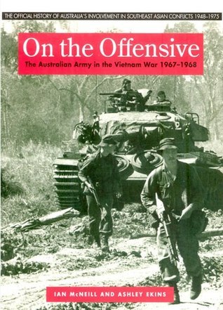 On the Offensive: The Australian Army in the Vietnam War 1967-1968 by ...