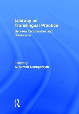 Literacy as Translingual Practice by Suresh Canagarajah | Goodreads